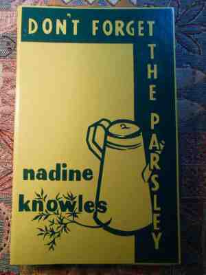 RARE - Don't Forget the Parsley Cookbook by Nadine Knowles - 1976 HC ...